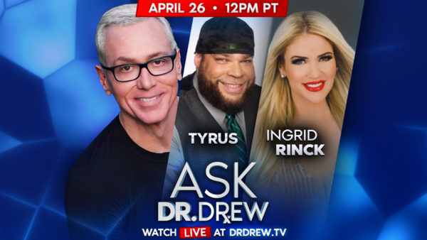 Ask Dr. Drew with Tyrus & Ingrid Rinck - 4/26/2020 | Dr. Drew Official ...