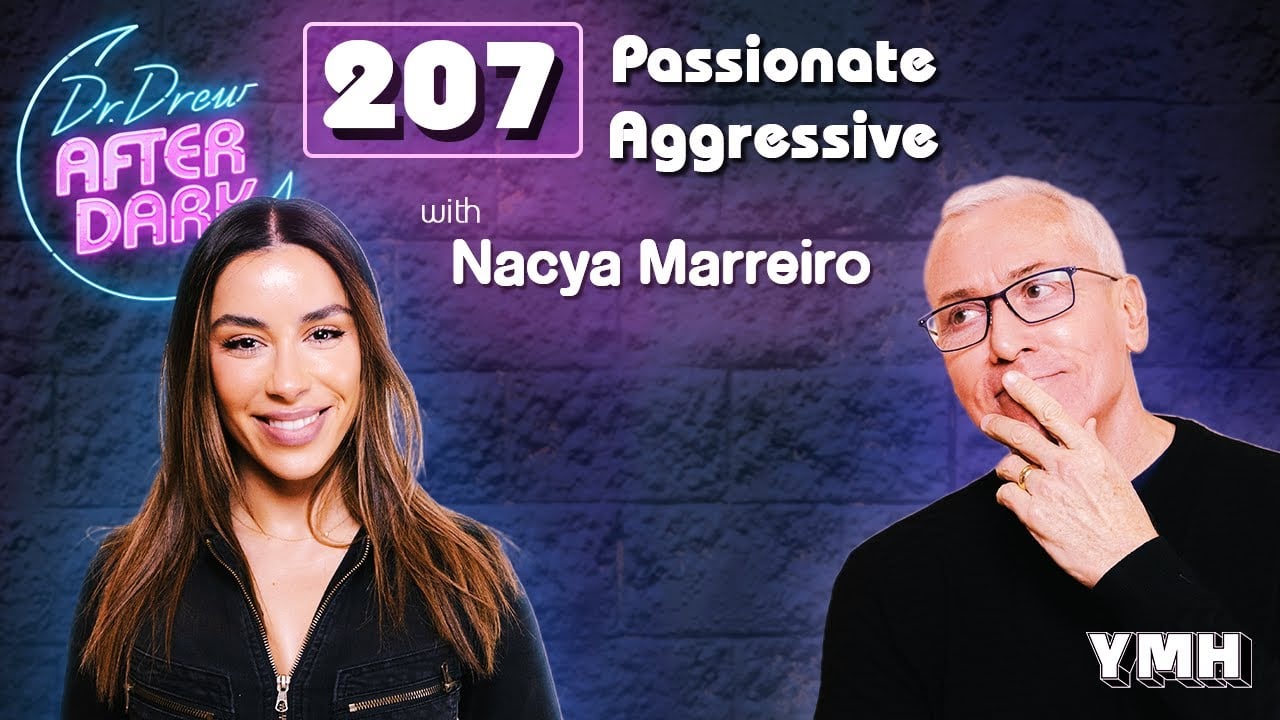 Passionate Aggressive w/ Nacya Marreiro | Dr. Drew After Dark Ep. 207 | Dr. Drew Official ...