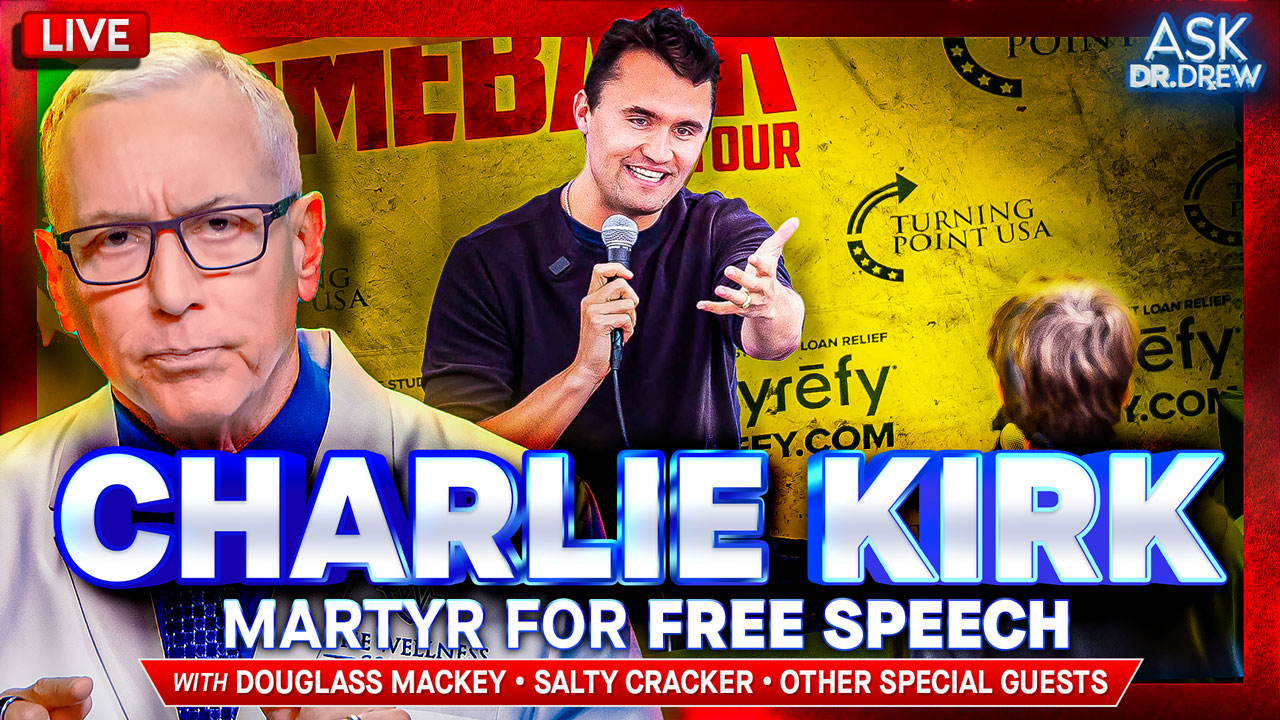 Charlie Kirk 2025 Dr. Drew | Dr. Drew | Official Website